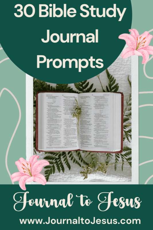 30 Bible Study Journal Prompts for Studying Scripture